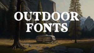 46 Outdoor Fonts To Bring You Back Into Nature | HipFonts